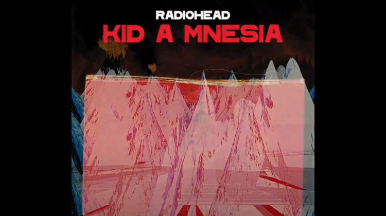 Radiohead Kid Amnesiae best songs and full Kid A Mnesia track list ...